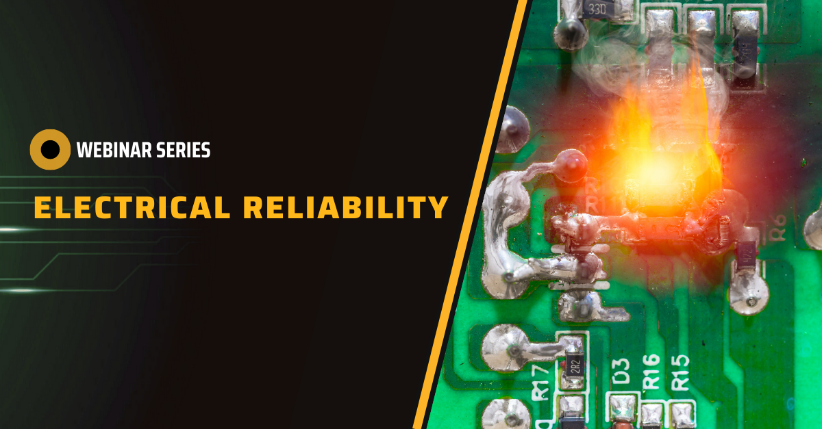 Electrical Reliability | Electronics Webinar Series - Fluid Codes ... Electrical Reliability | Electronics Webinar Series - Fluid Codes ...
